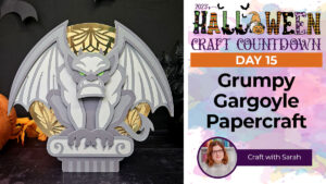 HCC 2023 Day 15 🦇 Grumpy Gargoyle Papercraft - Craft with Sarah