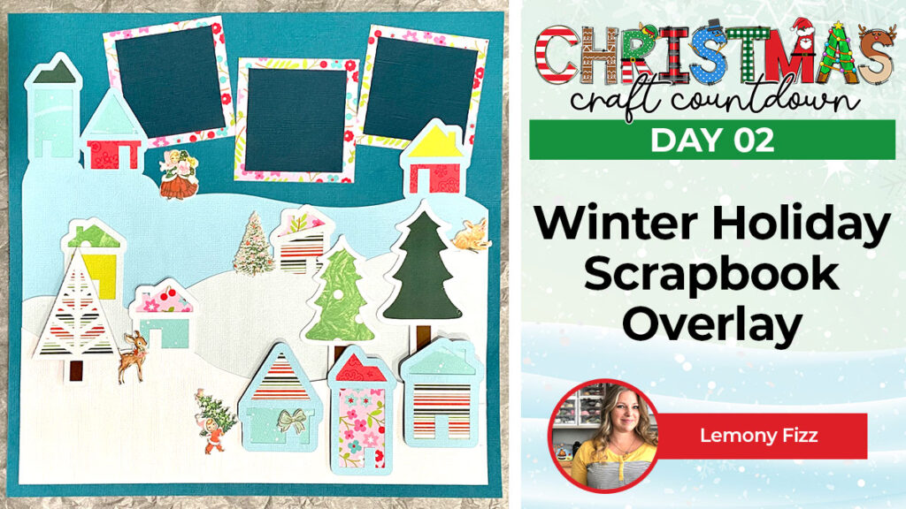 CCC 2023 Day 02 ☃️ Winter Holiday Scrapbook Overlay - Craft with Sarah