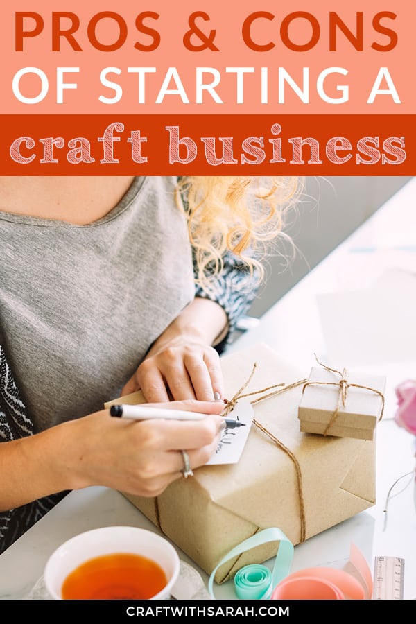 The Pros and Cons of Starting a Handmade Craft Business | Craft With Sarah The Pros and Cons of Starting a Handmade Craft Business | Craft With Sarah