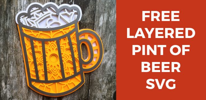 Free Pint of Beer Layered SVG - Craft with Sarah