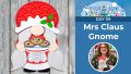 CCC Day 09 ️ Mrs Claus Gnome with Cookies - Craft with Sarah