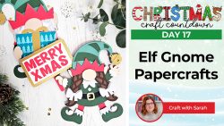 CCC 2023 Day 17 ☃️ Elf Gnome Layered Designs - Craft with Sarah