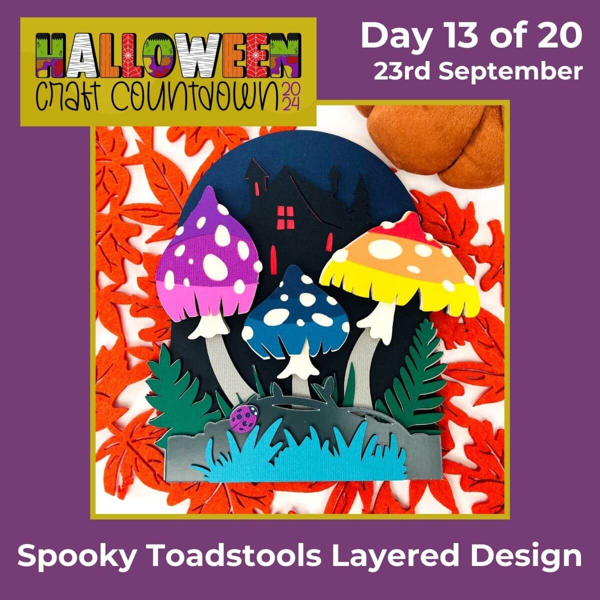 HCC 2024 Day 13: Spooky Toadstools Layered Design - Craft with Sarah